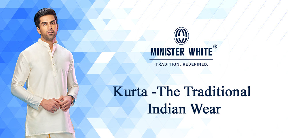 Kurta – The Traditional Indian Wear – ministerwhite.com